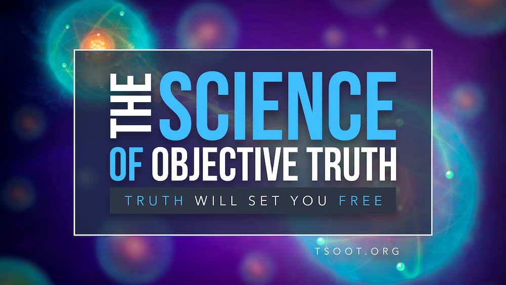 The Science of Objective Truth - The Science of Object Truth
